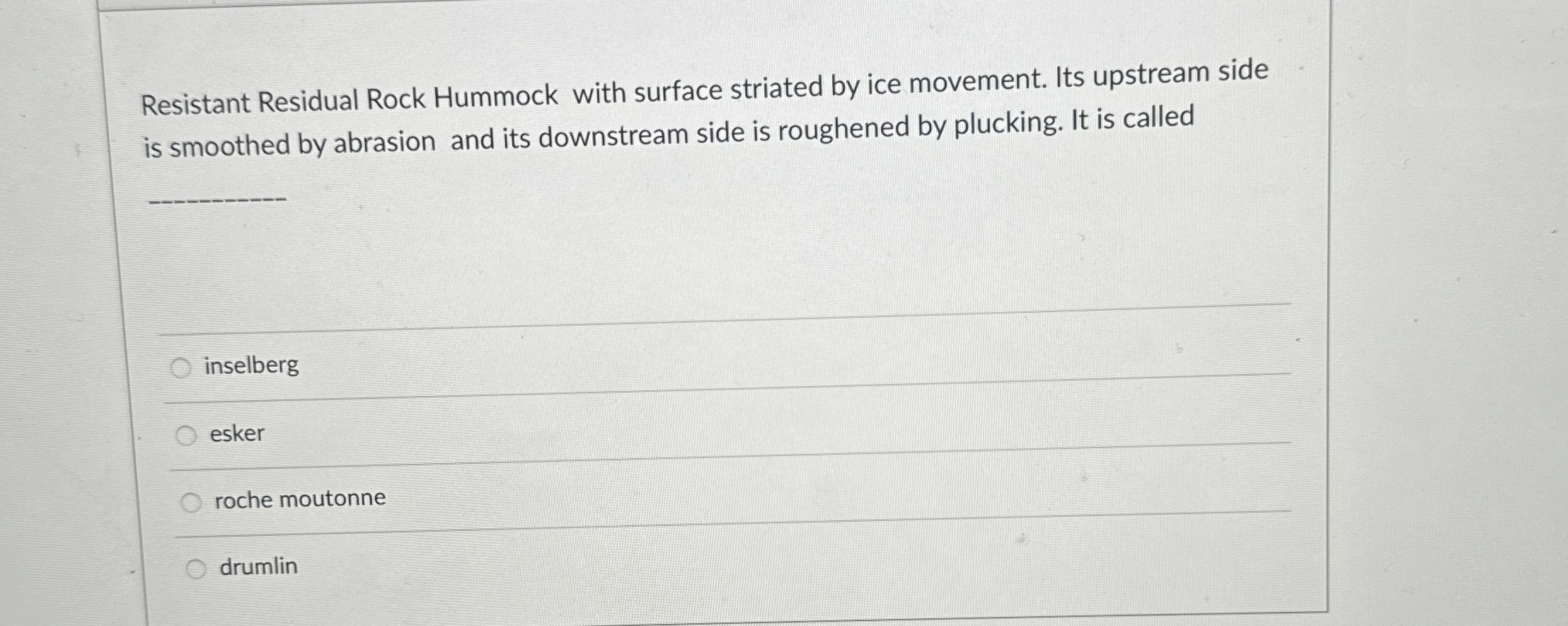 Solved Resistant Residual Rock Hummock with surface striated | Chegg.com