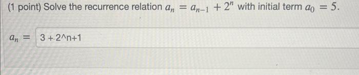 Solved (1 point) Solve the recurrence relation an=an−1+2n | Chegg.com