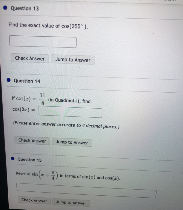Solved Question 13 Find the exact value of cos(255°). Check | Chegg.com