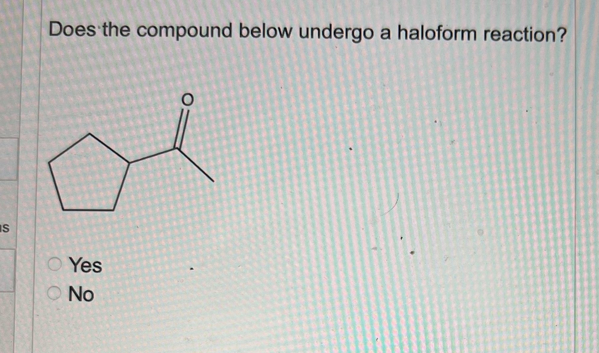 Solved Does the compound below undergo a haloform reaction? | Chegg.com