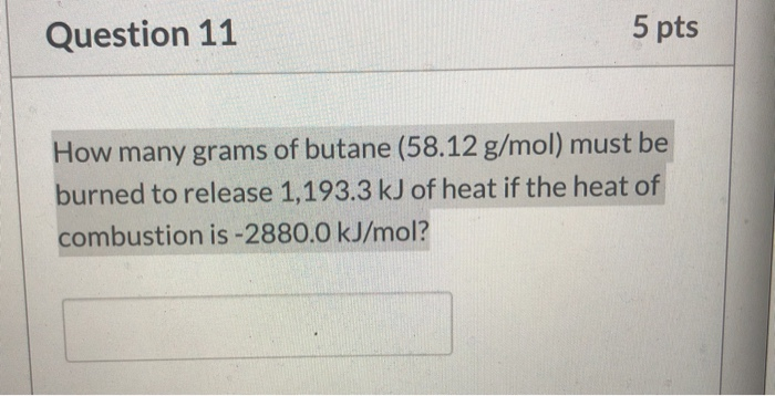Solved Question 11 5 pts How many grams of butane (58.12 | Chegg.com