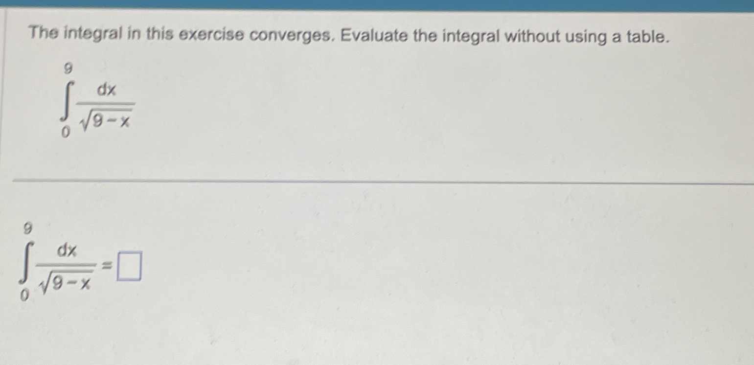 Solved The integral in this exercise converges. Evaluate the | Chegg.com