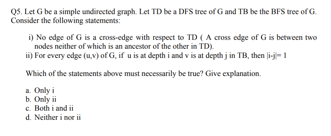 Solved Q5. Let G be a simple undirected graph. Let TD be a | Chegg.com