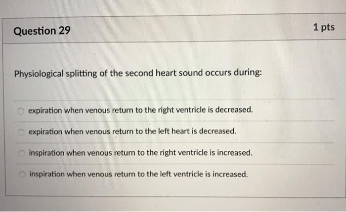 Solved Question 29 1 pts Physiological splitting of the | Chegg.com