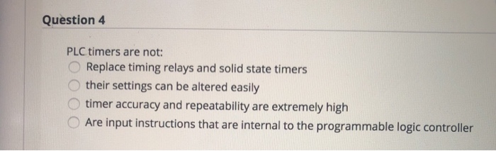 Solved Question 4 PLC timers are not: Replace timing relays | Chegg.com