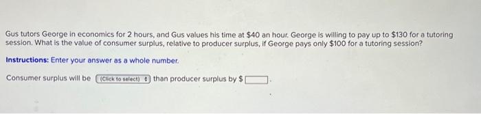 Gus tutors George in economics for 2 hours, and Gus | Chegg.com