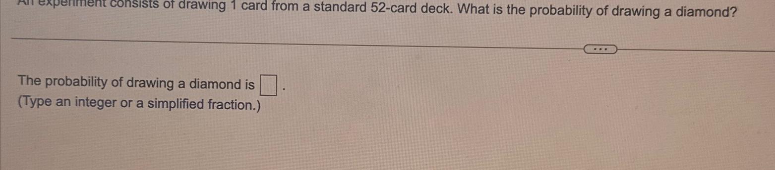 Solved The probability of drawing a diamond is(Type an | Chegg.com