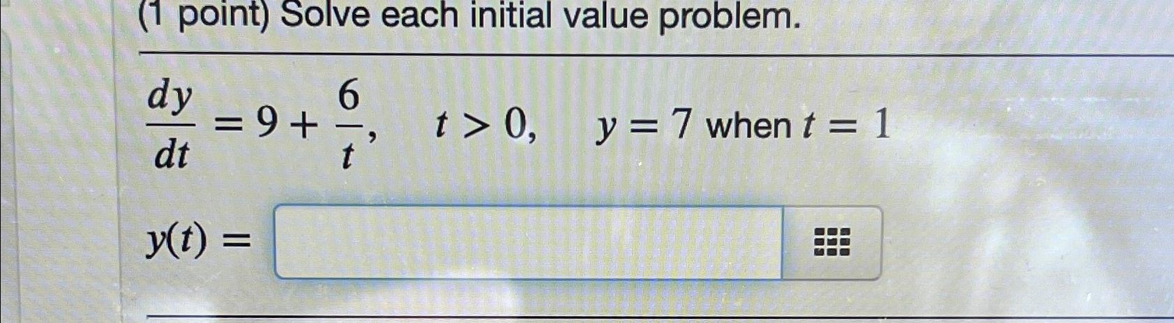 Solved (1 ﻿point) ﻿Solve each initial value | Chegg.com