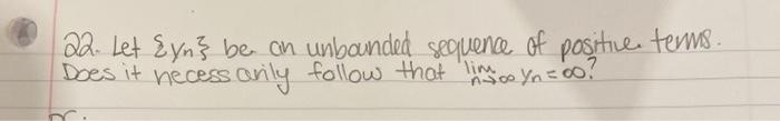 Solved 22. Let Syn} be an unbounded sequence of positive | Chegg.com