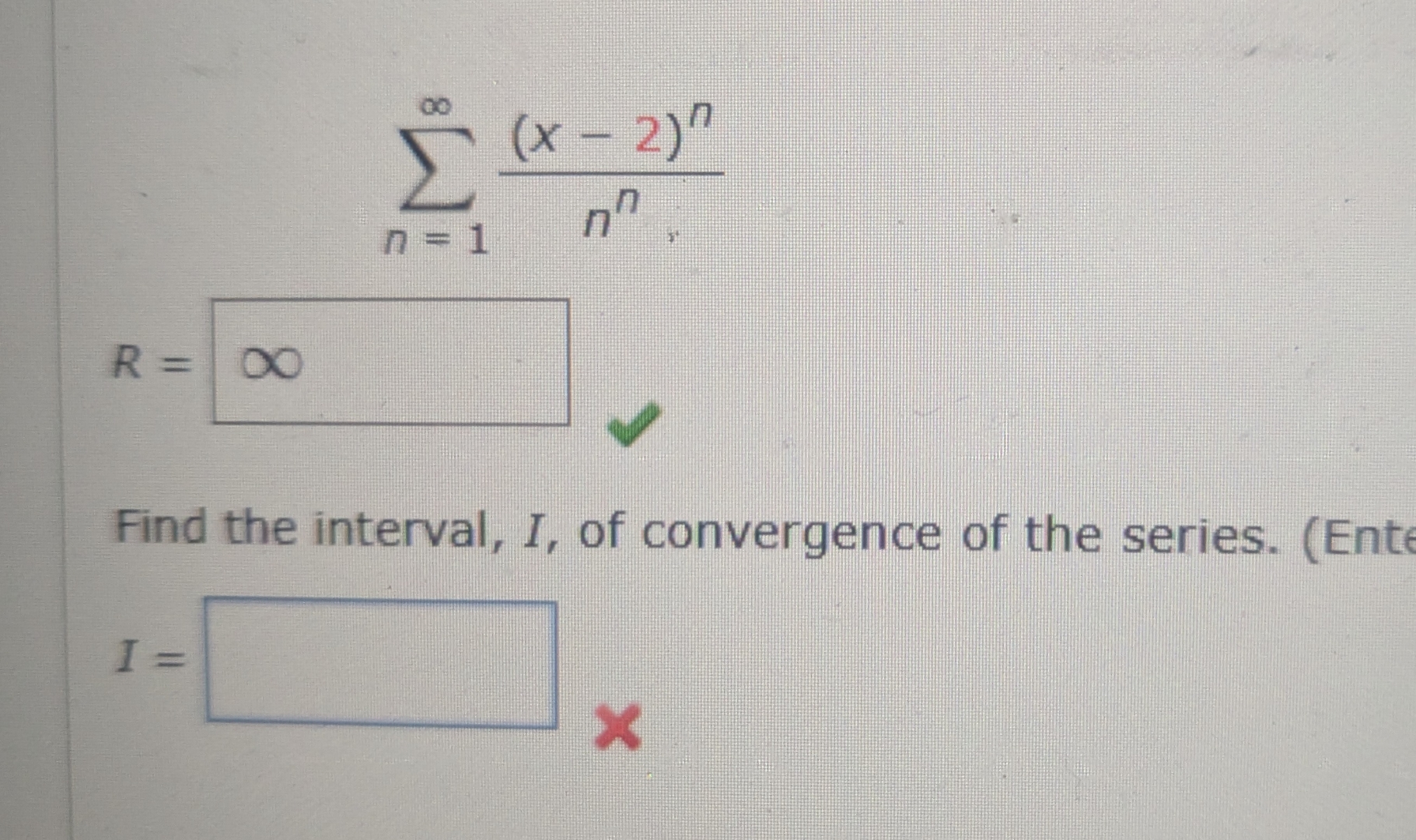 Solved ∑n=1∞(x-2)nnnR= Find the interval, I, of convergence | Chegg.com