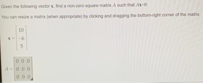Solved Given the following vector x, find a non-zero square | Chegg.com
