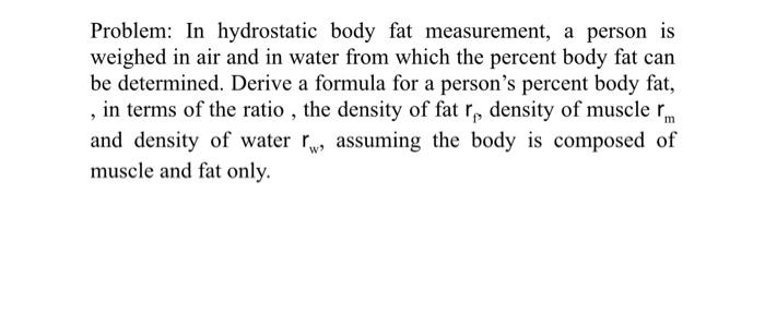 Solved Problem: In hydrostatic body fat measurement, a | Chegg.com