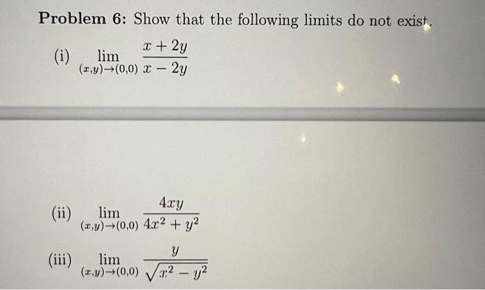 Solved Problem 6: Show that the following limits do not | Chegg.com