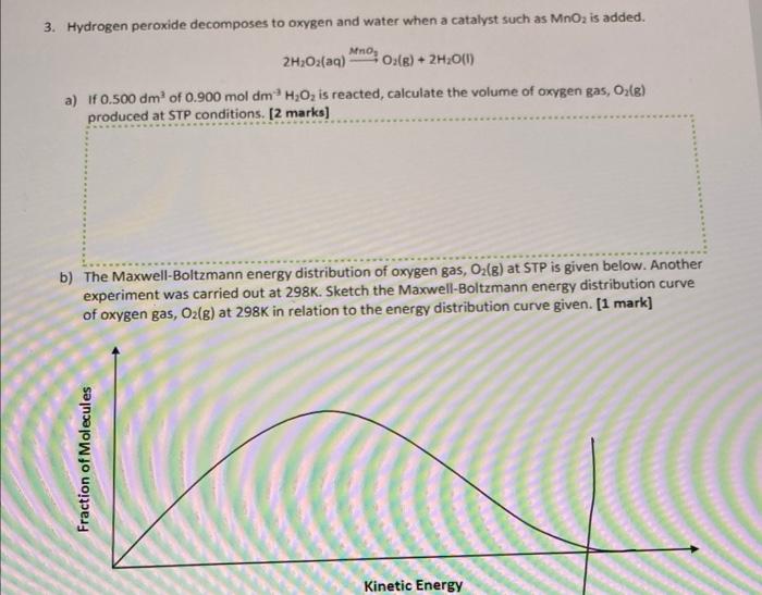 Solved 3. Hydrogen peroxide decomposes to oxygen and water | Chegg.com