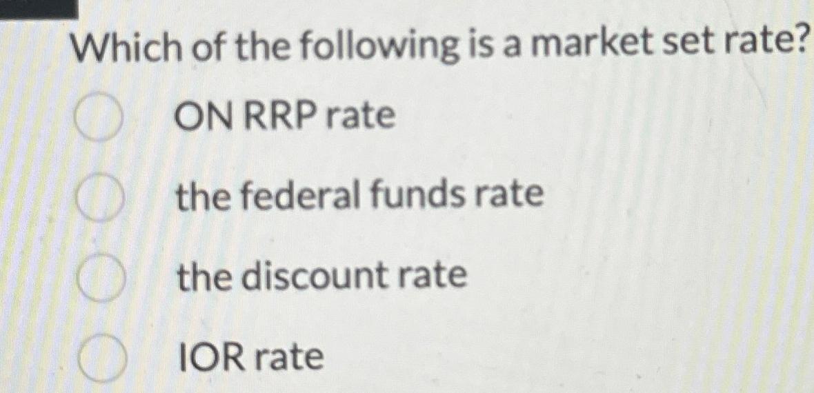 Solved Which of the following is a market set rate? ON RRP | Chegg.com