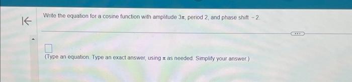 Solved Write the equation for a cosine function with | Chegg.com