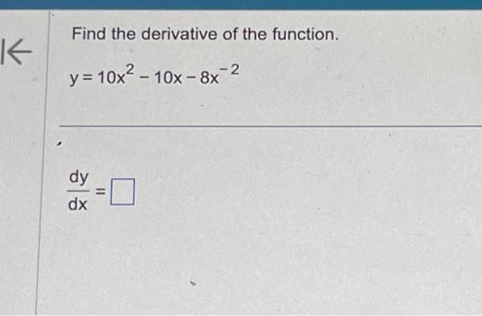 Solved Find the derivative of the function. y=10x2−10x−8x−2 | Chegg.com