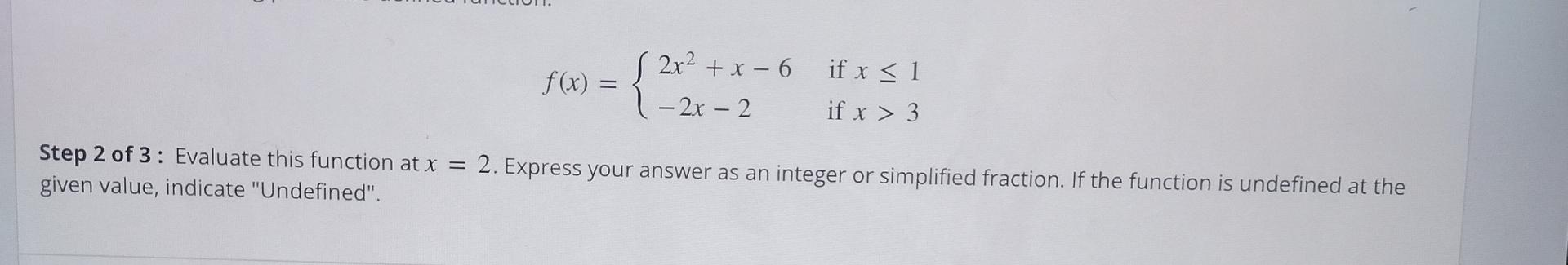 Solved f(x)={2x2+x-6 if x≤1-2x-2 if x>3Step 2 ﻿of 3 ﻿: | Chegg.com