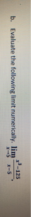 Solved 23-125 b. Evaluate the following limit numerically. | Chegg.com