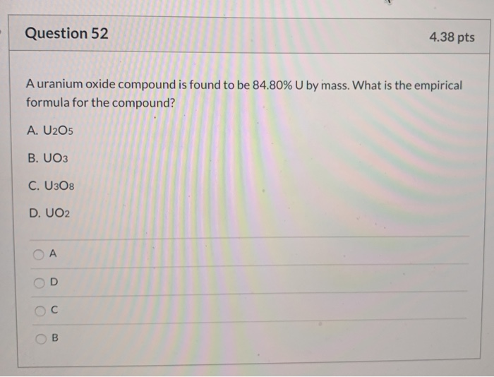 Solved Question 52 4.38 pts A uranium oxide compound is | Chegg.com