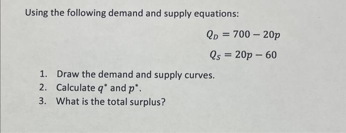 Solved Using the following demand and supply equations: Qd= | Chegg.com