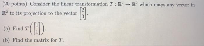Solved (20 points) Consider the linear transformation T : R2 | Chegg.com