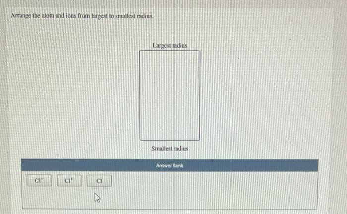 Solved Arrange The Atom And Ions From Largest To Smallest Chegg