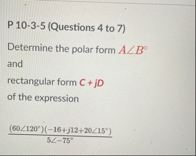 Solved P10-3-5 (Questions 4 ﻿to 7)Determine the polar form | Chegg.com