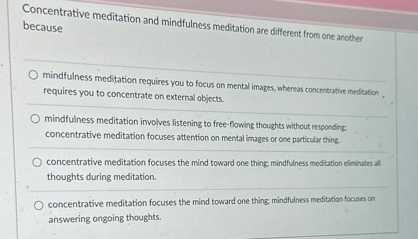Solved Concentrative meditation and mindfulness meditation | Chegg.com