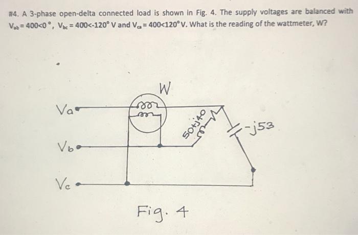 Solved #4. A 3-phase open-delta connected load is shown in | Chegg.com