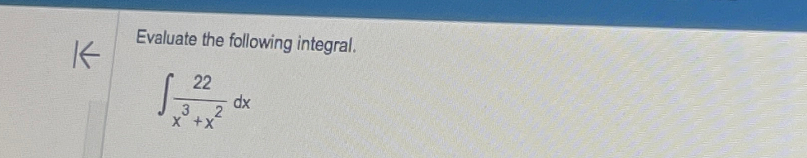 Solved Evaluate the following integral.∫﻿﻿22x3+x2dx | Chegg.com