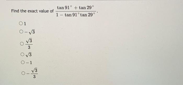 Solved Find the exact value of 1−tan91∘tan29∘tan91∘+tan29∘ 1 | Chegg.com
