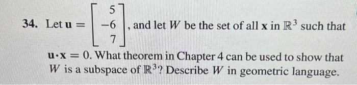 Solved 4. Let u=⎣⎡5−67⎦⎤, and let W be the set of all x in | Chegg.com