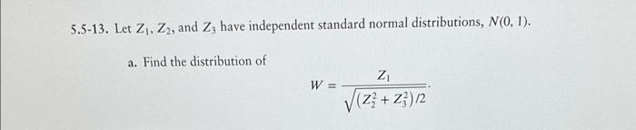 Solved 5.5-13. Let Z1,Z2, and Z3 have independent standard | Chegg.com