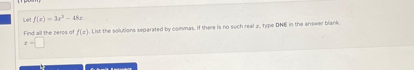 Solved Let f(x)=3x3-48x.Find all the zeros of f(x). ﻿List | Chegg.com
