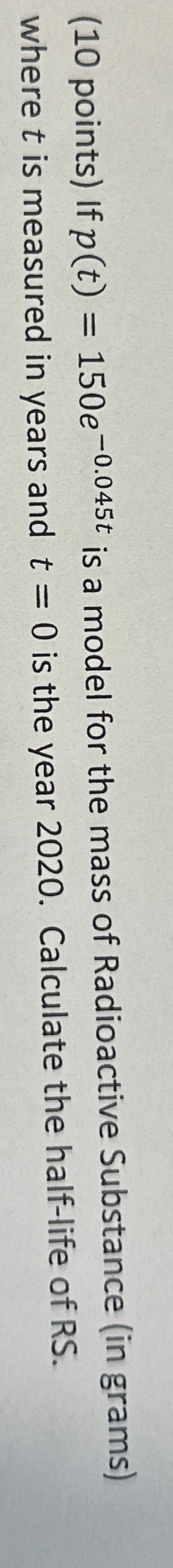 Solved (10 ﻿points) ﻿If p(t)=150e-0.045t ﻿is a model for the | Chegg.com