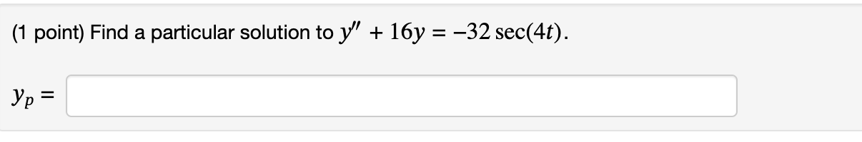 Solved (1 ﻿point) ﻿Find a particular solution to | Chegg.com