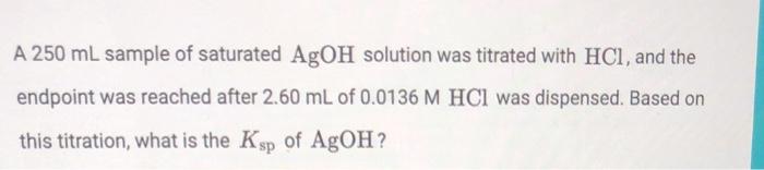 Solved A 250 mL sample of saturated AgOH solution was | Chegg.com