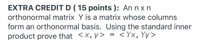 Solved EXTRA CREDIT D (15 points ): An nxn orthonormal | Chegg.com