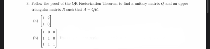 Solved 3. Follow the proof of the QR Factorization Theorem | Chegg.com