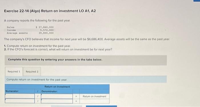 Solved Exercise 22-14 (Algo) Return on investment LO A1, A2 | Chegg.com