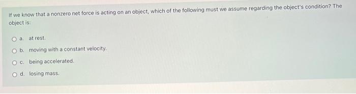 Solved If we know that a nonzero net force is acting on an | Chegg.com