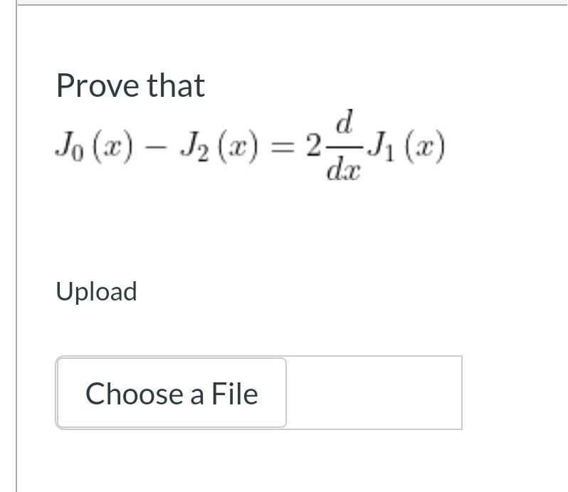 Solved Prove that J. (x) – J2 (x) = 2J1 (2) dc 21() Upload | Chegg.com