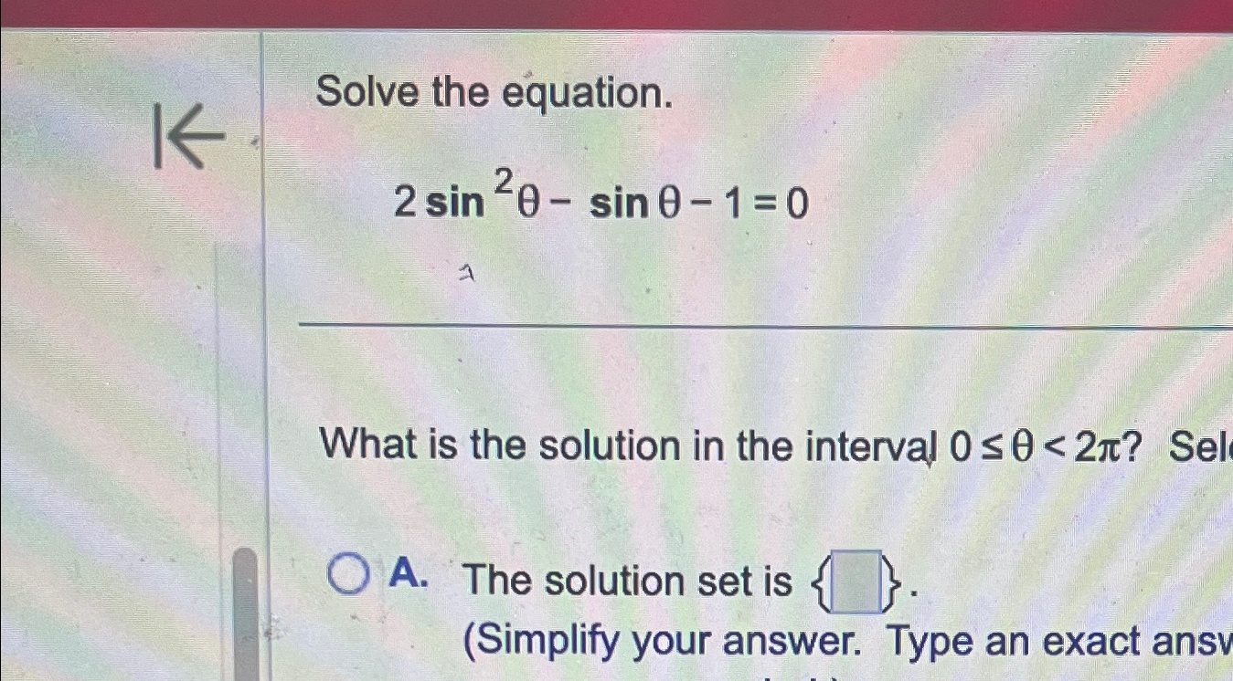 Solved Solve the equation.2sin2θ-sinθ-1=0What is the | Chegg.com