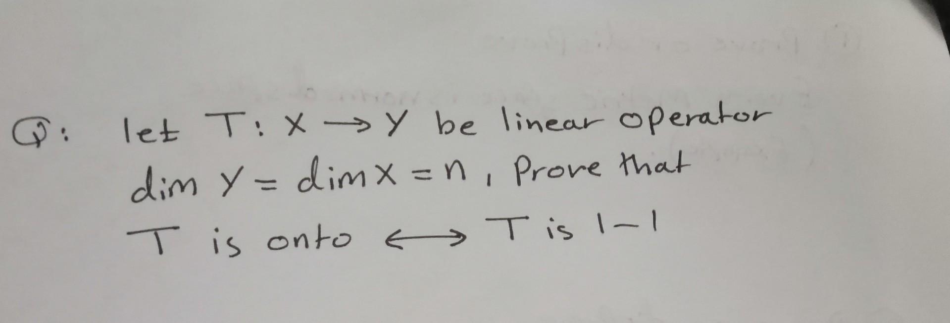 Solved let Tix →y be linear operator dim y= dimx=n, Prove | Chegg.com