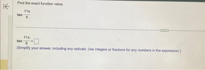 Solved Find the exact function value. tan611π tan611π= | Chegg.com
