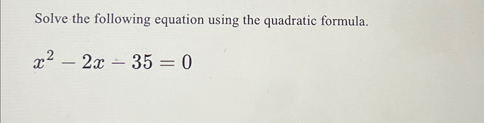 Solved Solve the following equation using the quadratic | Chegg.com