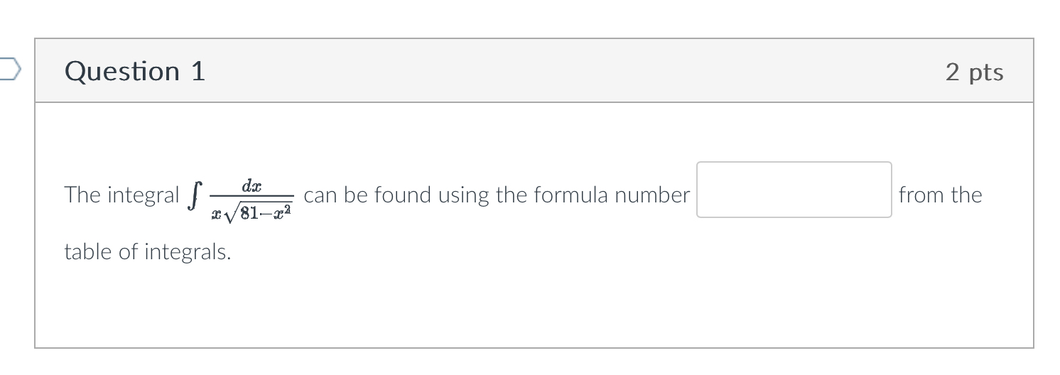Solved Question 12 ﻿ptsThe integral ∫﻿﻿dxx81-x22 ﻿can be | Chegg.com
