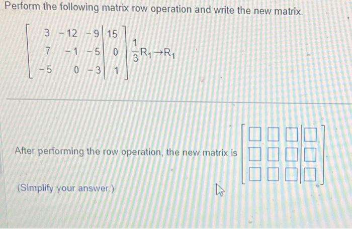 Solved Perform the following matrix row operation and write | Chegg.com
