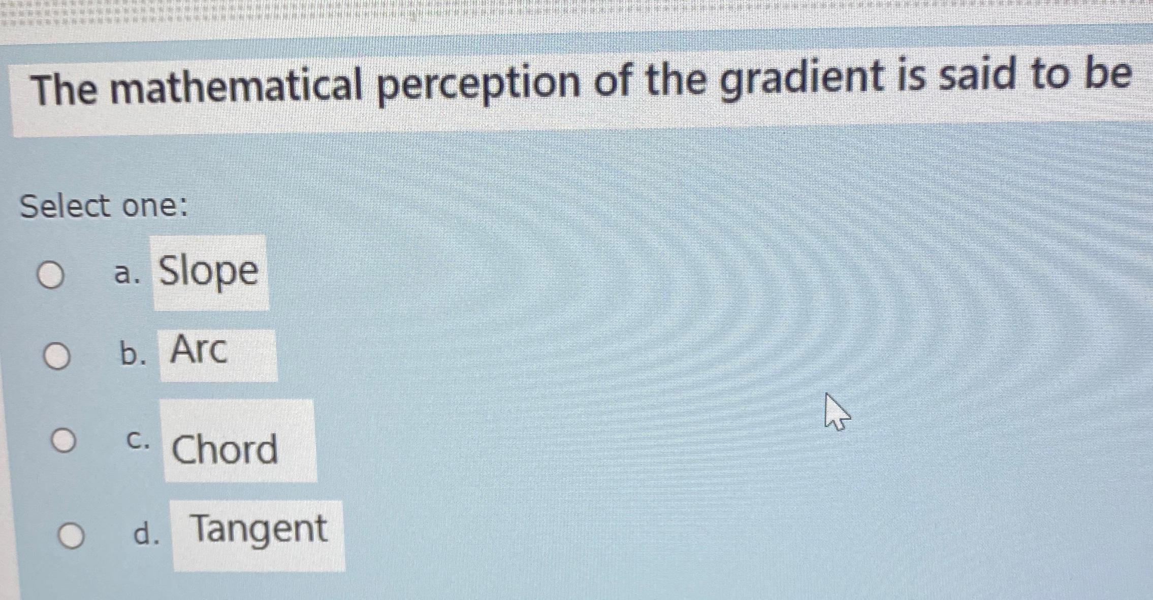 Solved The mathematical perception of the gradient is said | Chegg.com